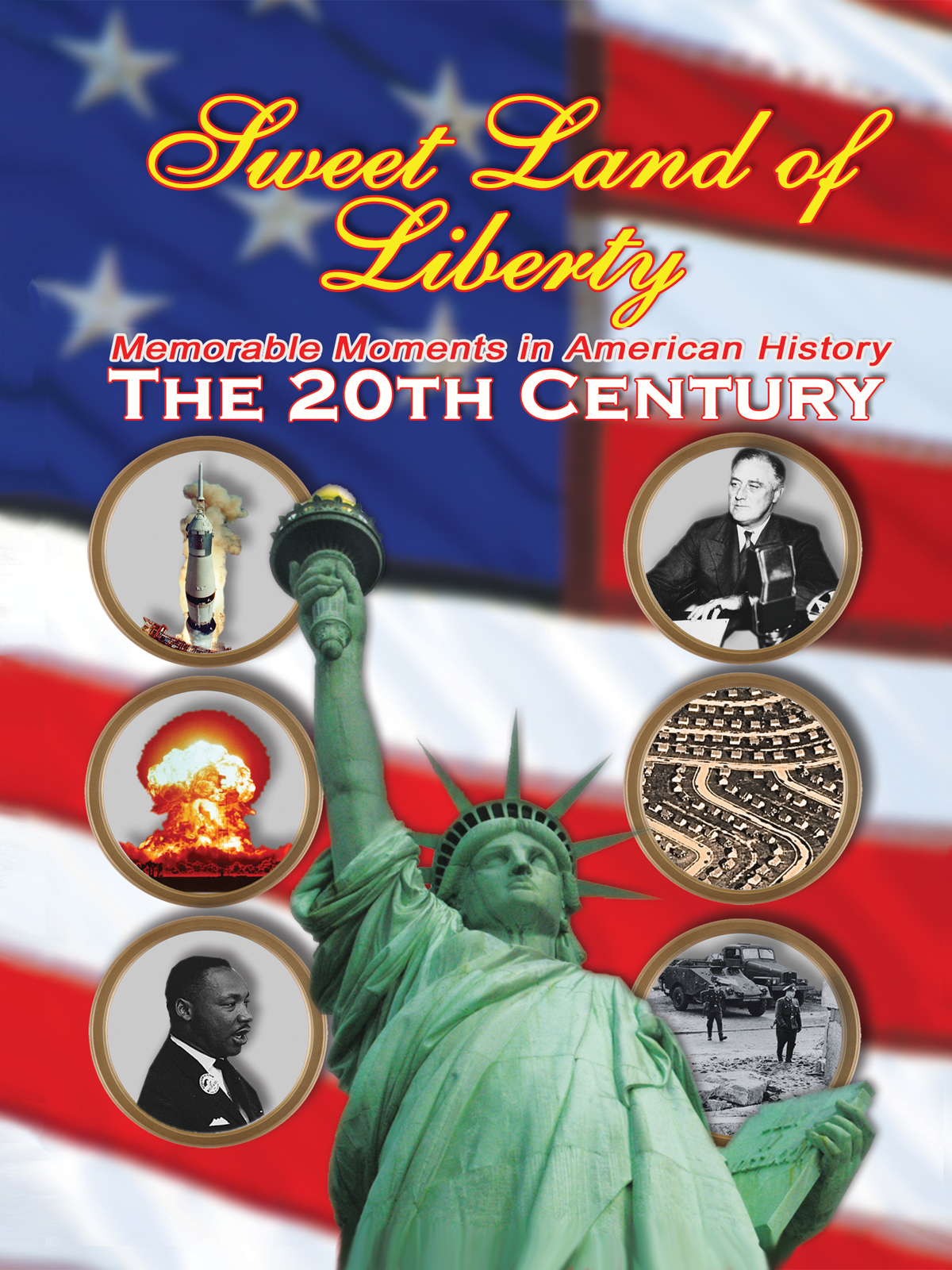 Sweet Land Of Liberty - Memorable Moments Of America's 20th Century ...