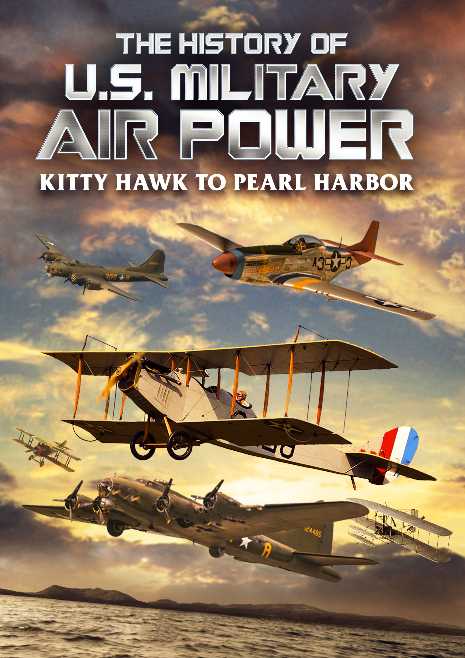 The History Of U.S. Military Air Power - Kitty Hawk To Pearl Harbor ...